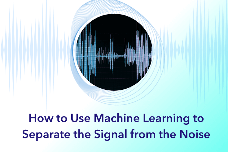 How to Use Machine Learning to Separate Signal from Noise | Skan